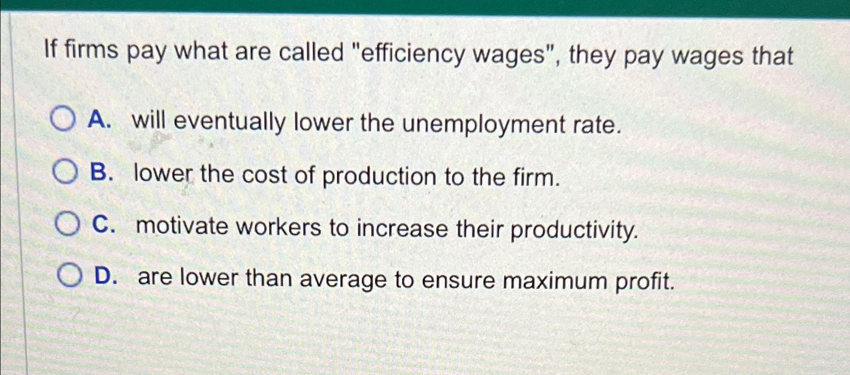 Solved If firms pay what are called "efficiency wages", they | Chegg.com