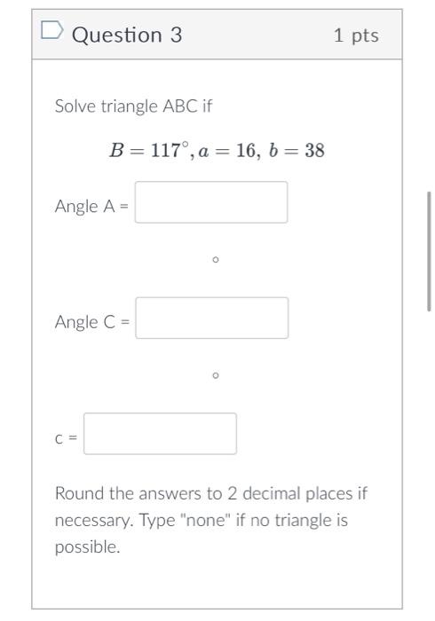 Solved Question 1 1 pts Solve triangle ABC if | Chegg.com
