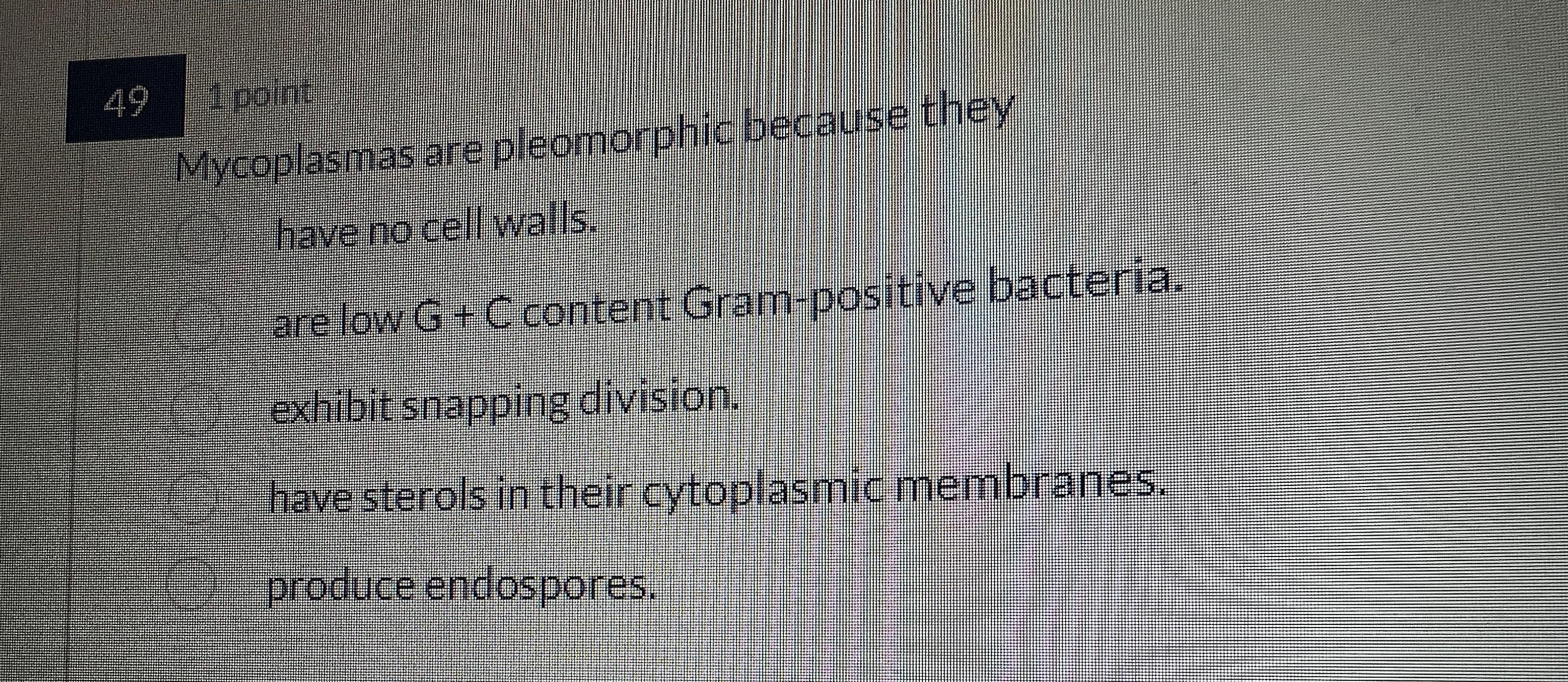 Solved 491 ﻿pointMycoplasmas are pleomorphic because | Chegg.com