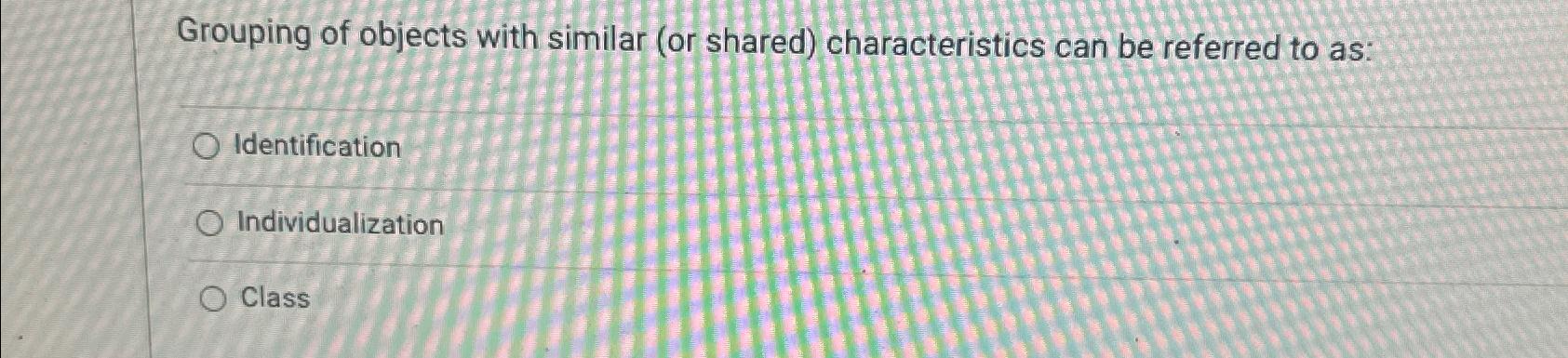 Solved Grouping of objects with similar (or shared) | Chegg.com