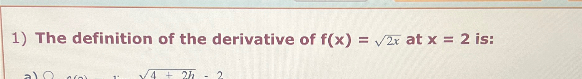 Solved The definition of the derivative of f(x)=2x2 ﻿at x=2 | Chegg.com