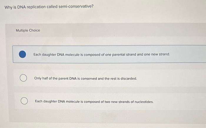 Solved Why is DNA replication called semi-conservative? | Chegg.com
