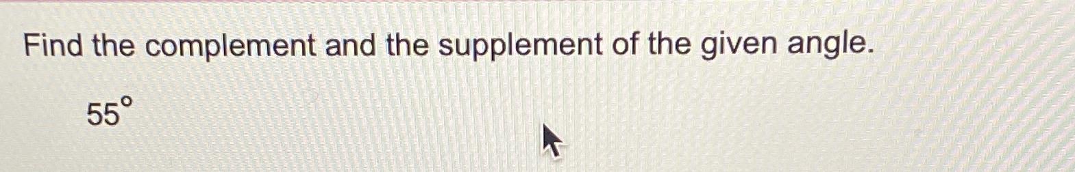 Solved Find the complement and the supplement of the given | Chegg.com
