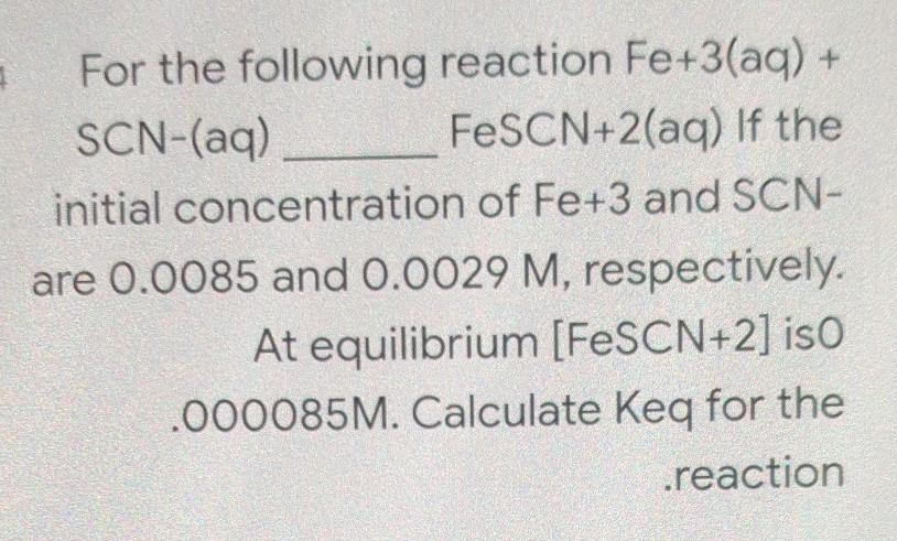 Solved For the following reaction Fe+3(aq) + SCN-(aq) | Chegg.com
