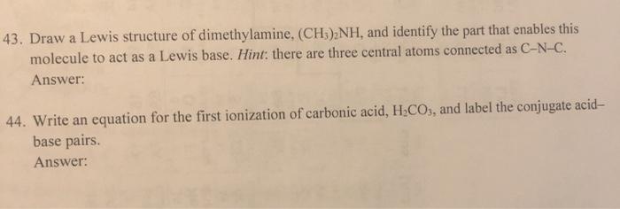 Solved 43. Draw a Lewis structure of dimethylamine. | Chegg.com