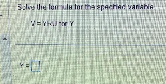 Solved Solve the formula for the specified variable. V=YRU | Chegg.com