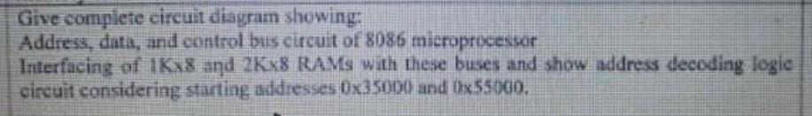 Solved Give complete circuit dilagram showing: Address, | Chegg.com