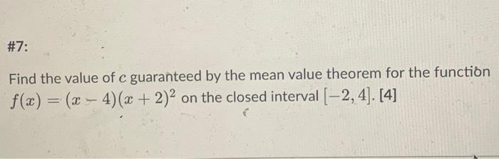Solved #7: Find the value of c guaranteed by the mean value | Chegg.com