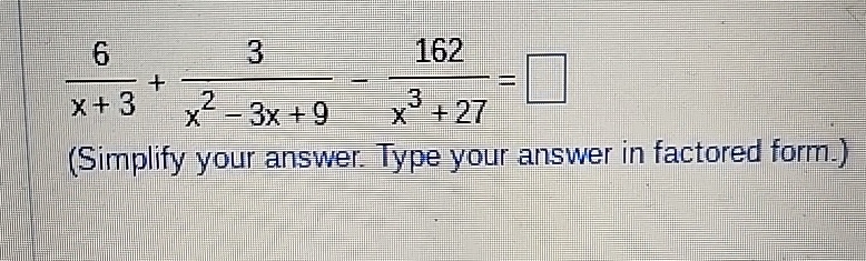 Solved 6x+3+3x2-3x+9-162x3+27=(Simplify your answer. Type | Chegg.com