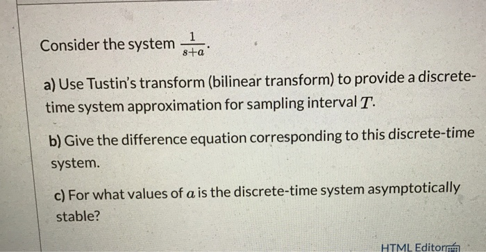 Solved Consider the system 1 a) Use Tustin's transform | Chegg.com