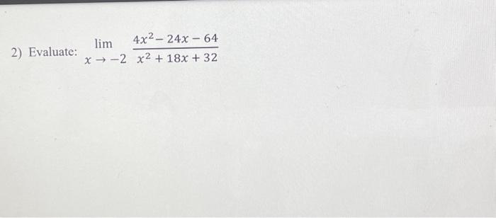 Solved Limx→−2x2 18x 324x2−24x−64