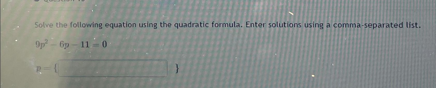 Solved Solve the following equation using the quadratic | Chegg.com