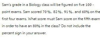 Solved Sam's grade in a Biology class will be figured on | Chegg.com