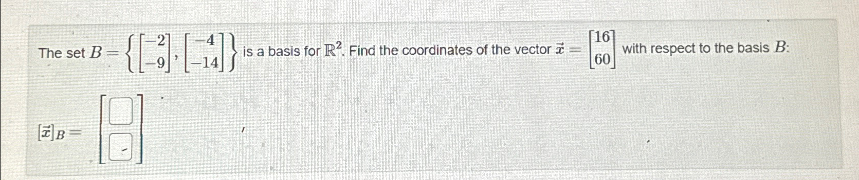 Solved The set B={[-2-9],[-4-14]} ﻿is a basis for R2. ﻿Find | Chegg.com