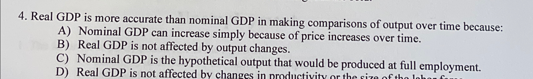 Solved Real GDP is more accurate than nominal GDP in making | Chegg.com