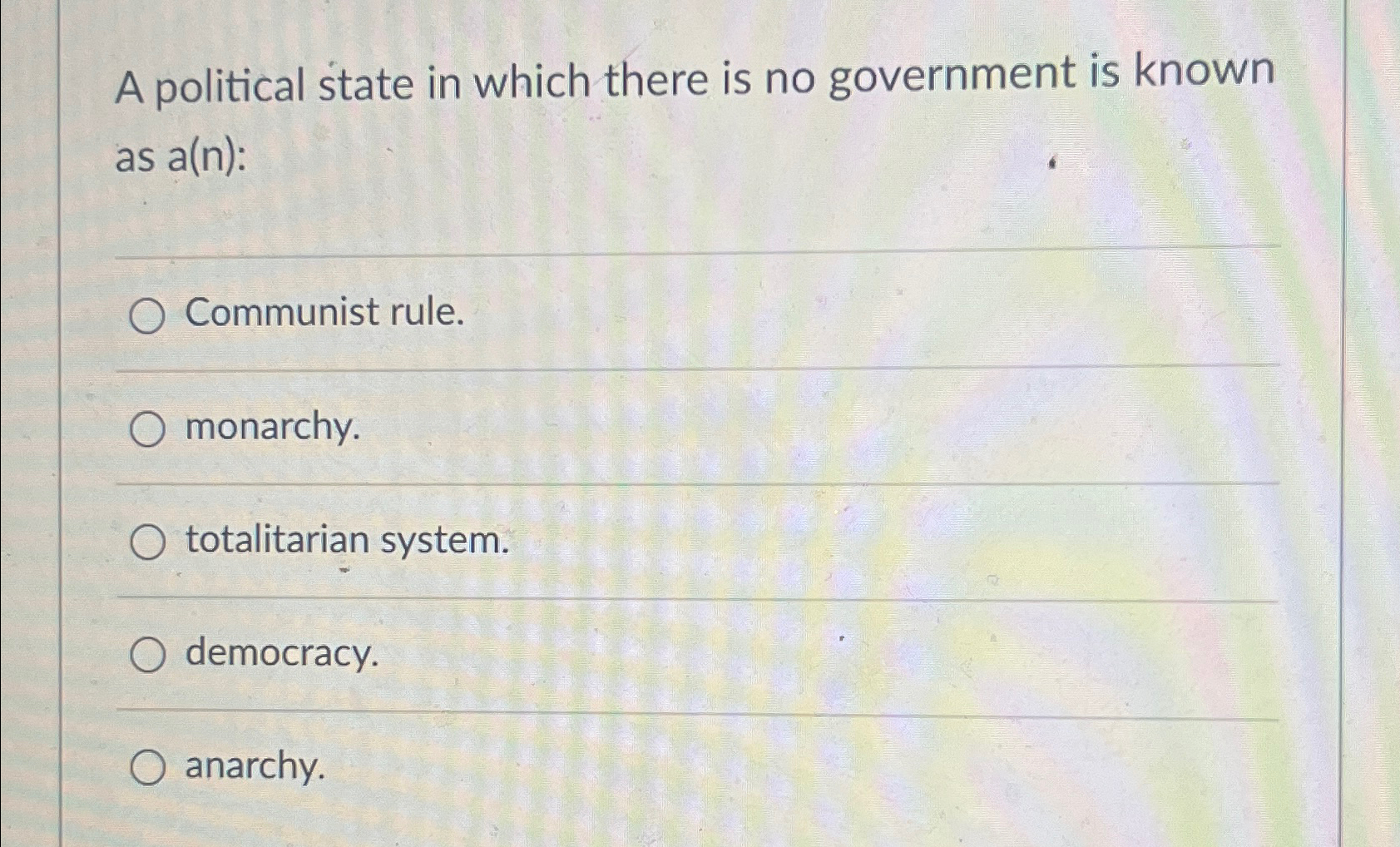 Solved A political state in which there is no government is | Chegg.com