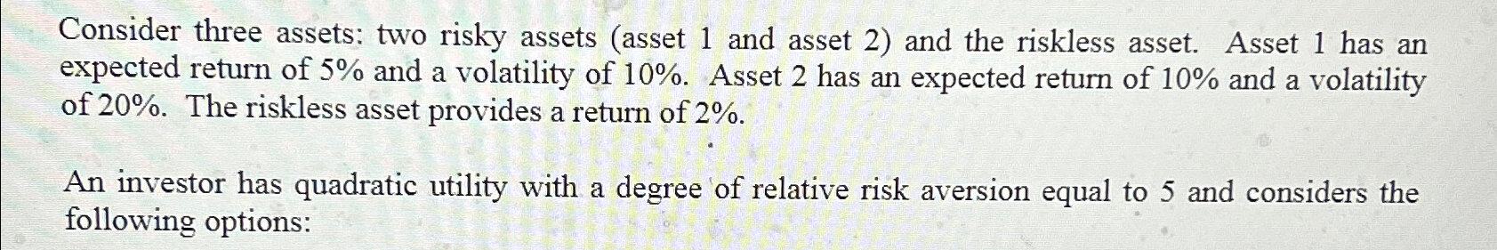 Solved Consider three assets: two risky assets (asset 1 ﻿and | Chegg.com