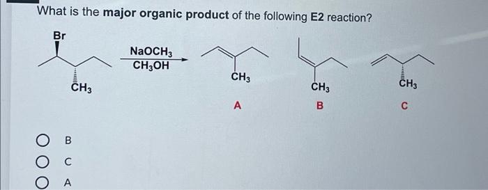 Solved What is the major organic product of the following E2 | Chegg.com