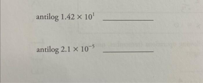 Solved antilog 1.42×101 antilog 2.1×10−5 | Chegg.com