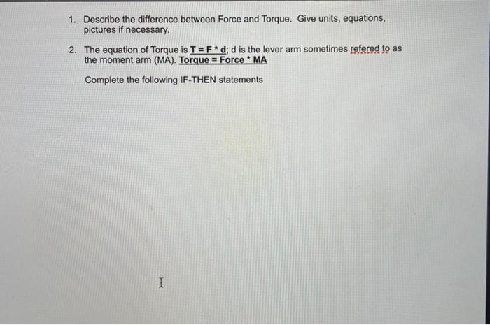 Solved 1. Describe the difference between Force and Torque. | Chegg.com