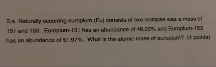 Solved 5.a. Naturally occurring europium (Eu) consists of | Chegg.com