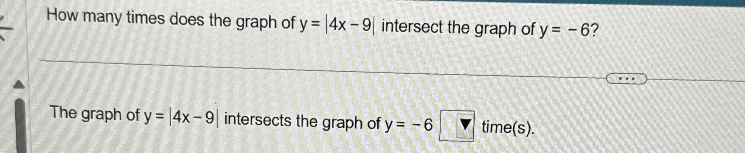 Solved How many times does the graph of y=|4x-9| ﻿intersect | Chegg.com