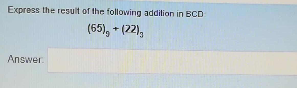 Solved Express the result of the following addition in BCD: | Chegg.com