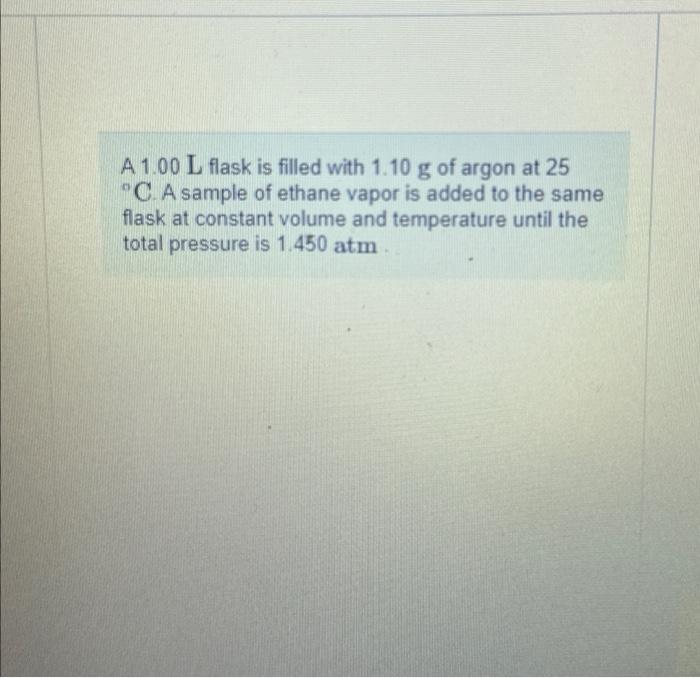 Solved A 1.00 L flask is filled with 1.10 g of argon at 25 | Chegg.com