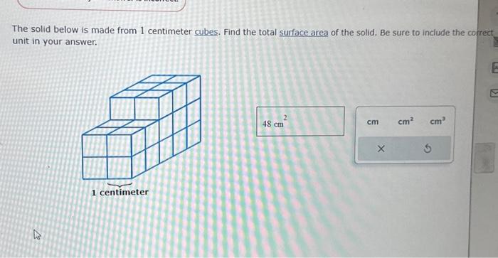 Solved The solid below is made from 1 centimeter cubes. Find | Chegg.com