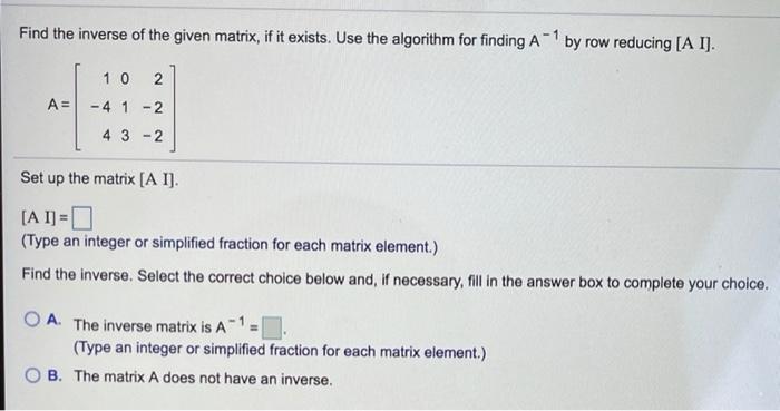 Solved Find the inverse of the given matrix, if it exists. | Chegg.com