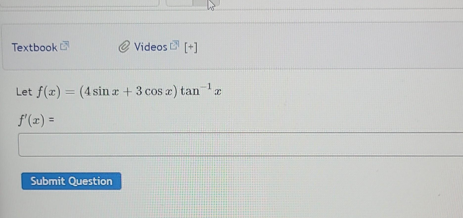 Solved Let f(x)=(4sinx+3cosx)tan−1x f′(x)= | Chegg.com