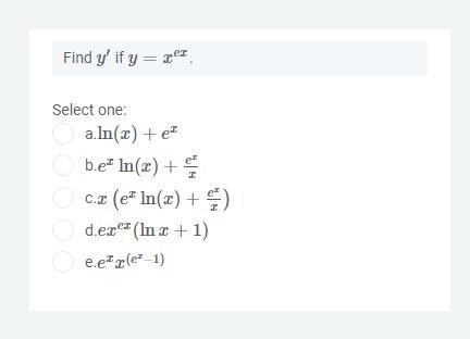 Solved ct one: a. ln(x)+ex b. exln(x)+xex c. x(exln(x)+xex) | Chegg.com