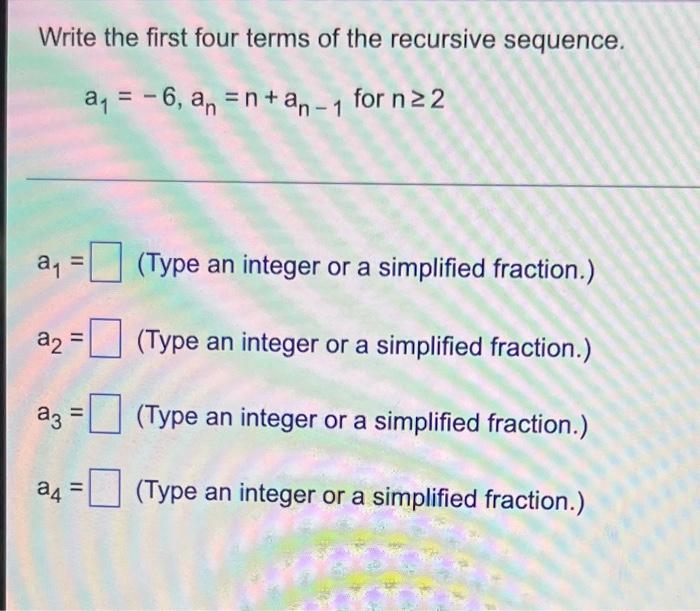 Solved Write the first four terms of the recursive sequence. | Chegg.com