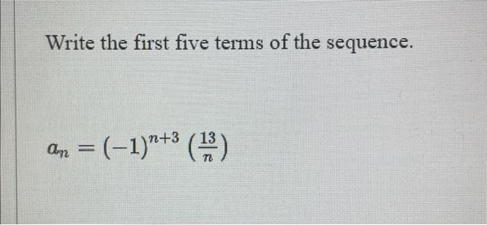 Solved Write the first five terms of the sequence. | Chegg.com
