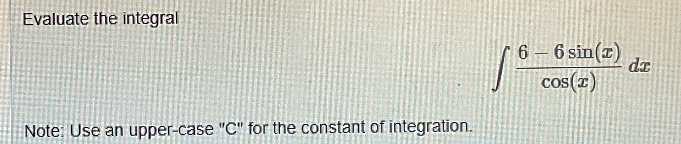 Solved Evaluate the integral∫﻿﻿6-6sin(x)cos(x)dxNote: Use an | Chegg.com