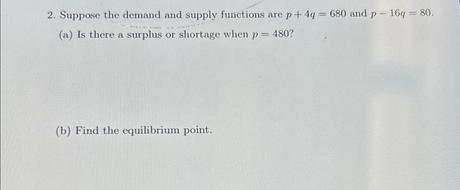 Solved Suppose the demand and supply functions are p+4q=680 | Chegg.com