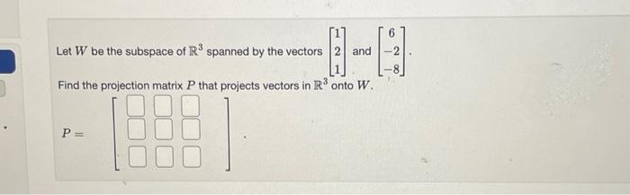 Solved Let W be the subspace of R3 spanned by the vectors | Chegg.com