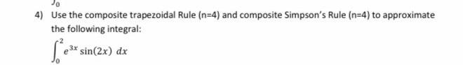 Solved 4) Use the composite trapezoidal Rule (n=4) and | Chegg.com
