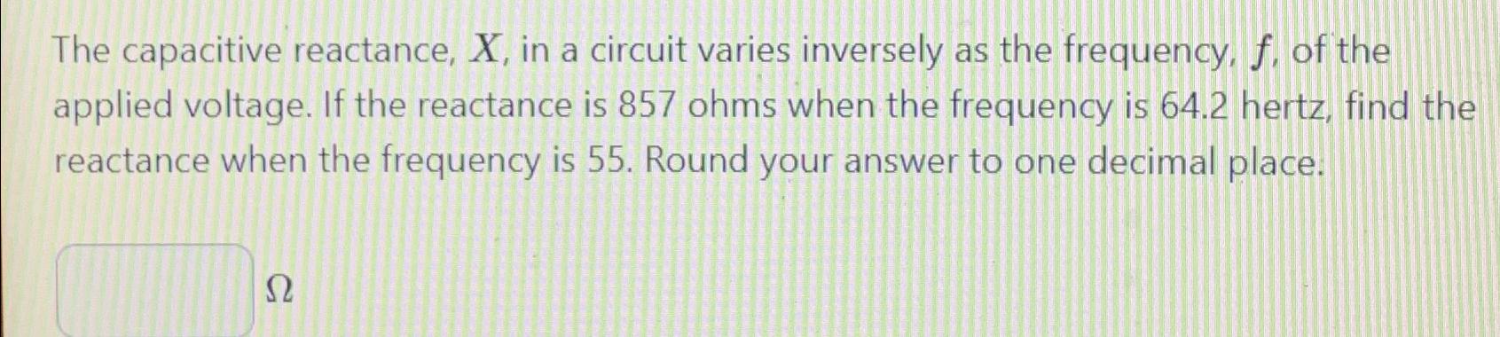 Solved The capacitive reactance, x, ﻿in a circuit varies | Chegg.com