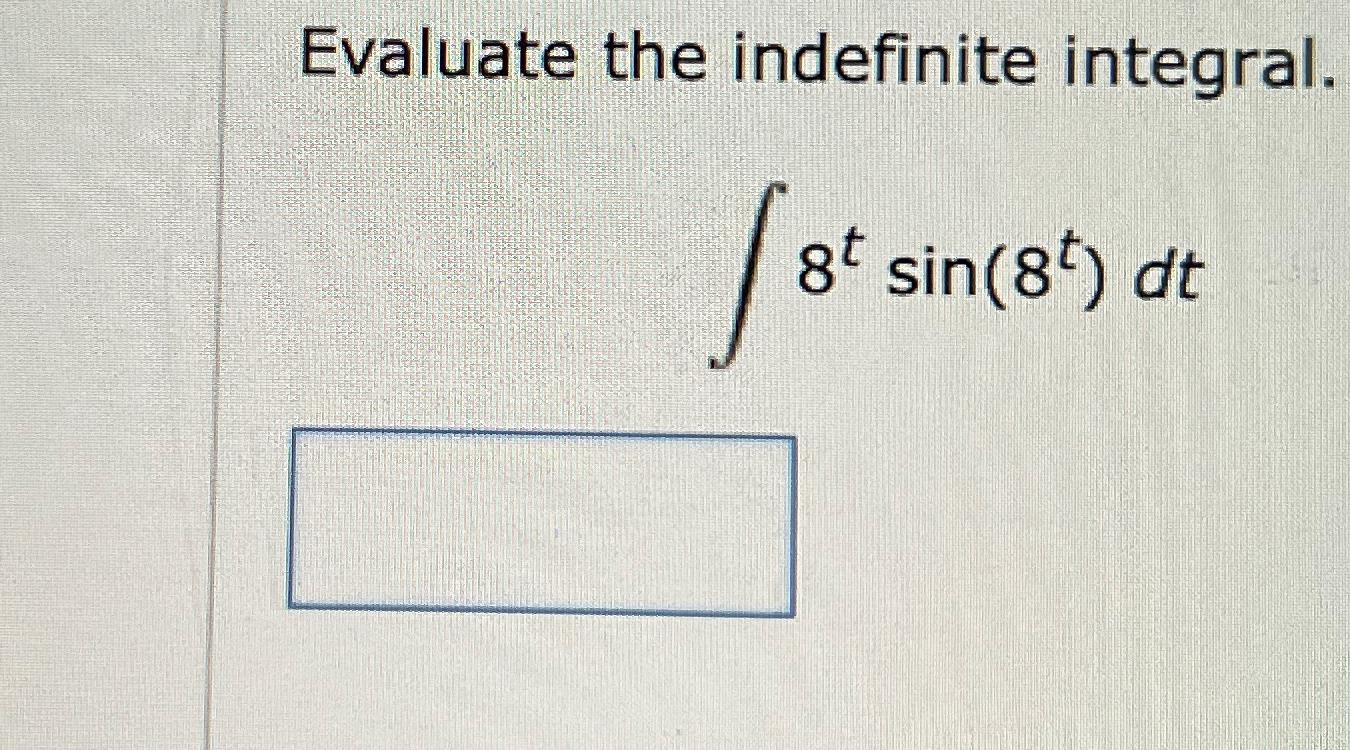 Solved Evaluate the indefinite integral.∫﻿﻿8tsin(8t)dt | Chegg.com