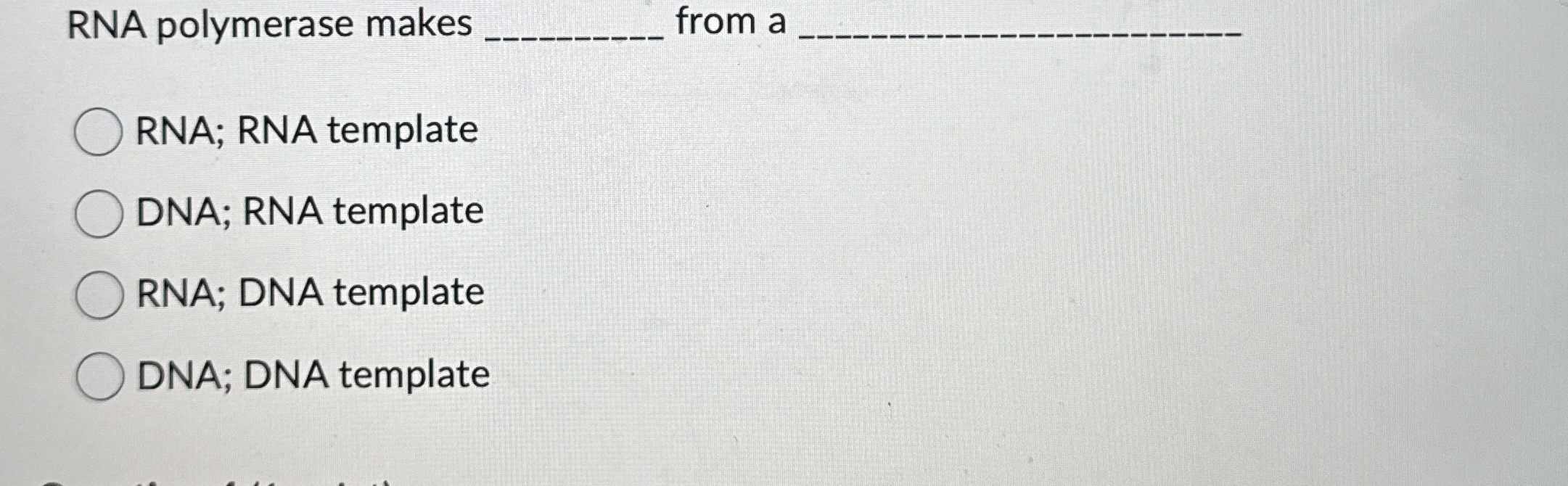 Solved RNA polymerase makes from a q,RNA; RNA templateDNA; | Chegg.com