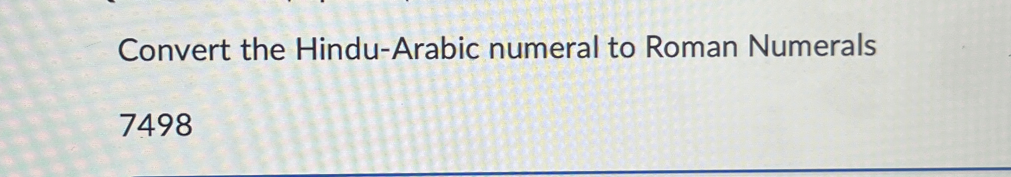 Solved Convert the Hindu-Arabic numeral to Roman | Chegg.com