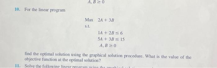 Solved 10. For the linear program A, B≥ 0 Max 2A + 3B s.t. | Chegg.com