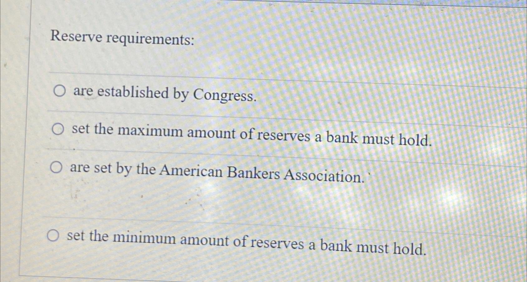 Solved Reserve requirements:are established by Congress.set | Chegg.com
