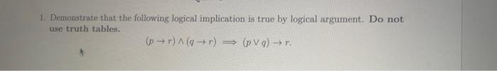 Solved 1. Demanstrate that the following logical implication | Chegg.com