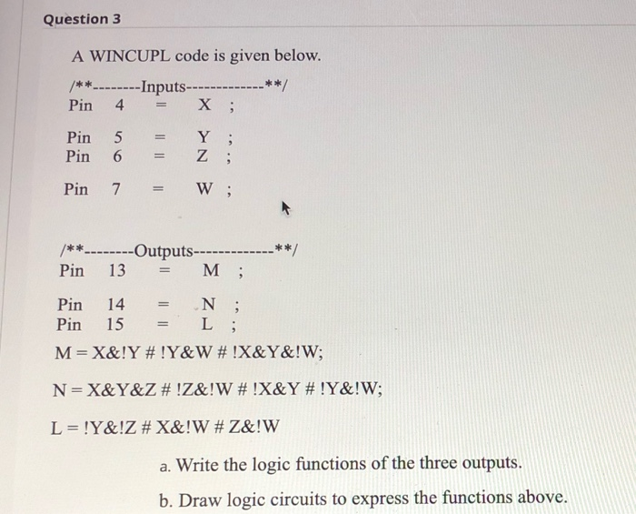 Solved Question 3 A WINCUPL code is given below. /**-------- | Chegg.com