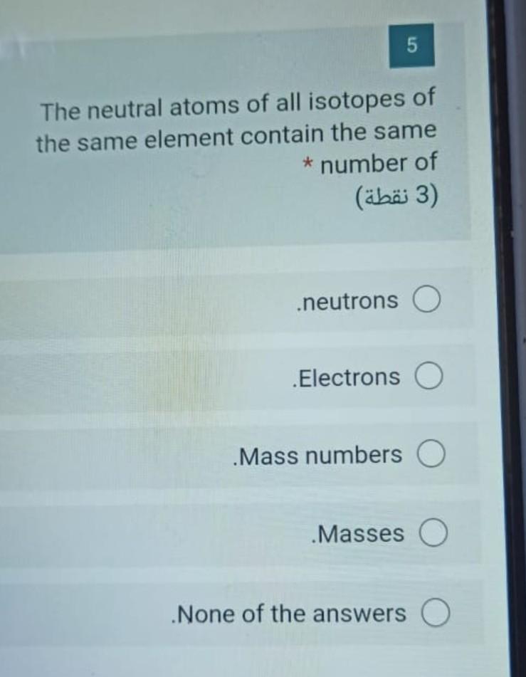 Solved 5 The neutral atoms of all isotopes of the same | Chegg.com