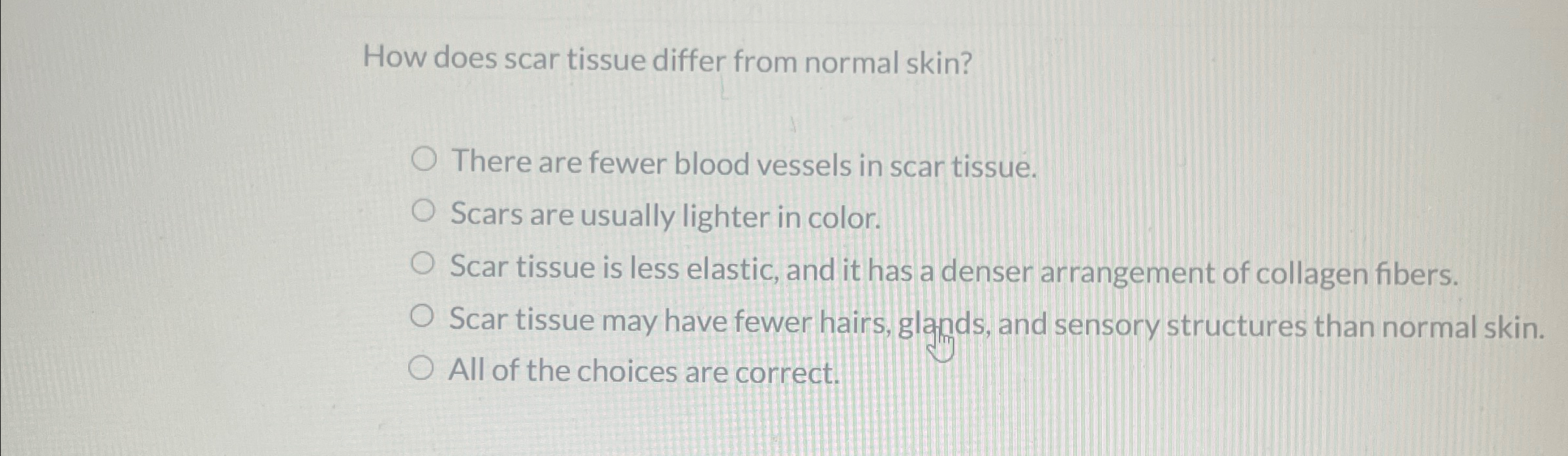 Solved How does scar tissue differ from normal skin?There | Chegg.com
