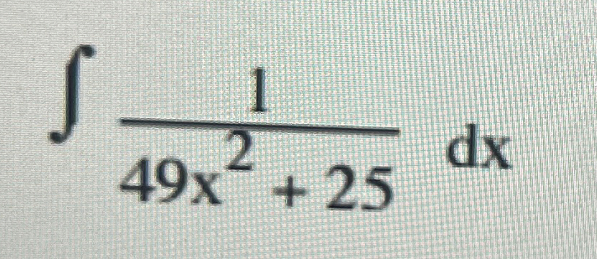 Solved ∫﻿﻿149x2+25dx ﻿Evaluate the integral. Please show all | Chegg.com