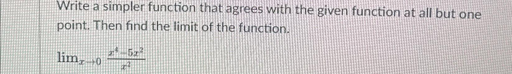 Solved Write a simpler function that agrees with the given | Chegg.com